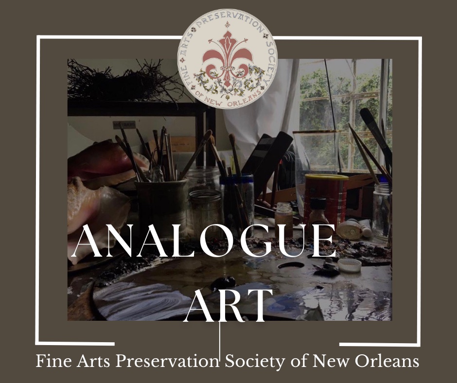 Analogue Art - Fine Arts Preservation Society of New Orleans